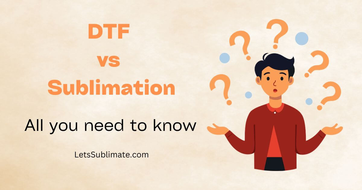 DTF vs Sublimation Printing - All You Need To Know