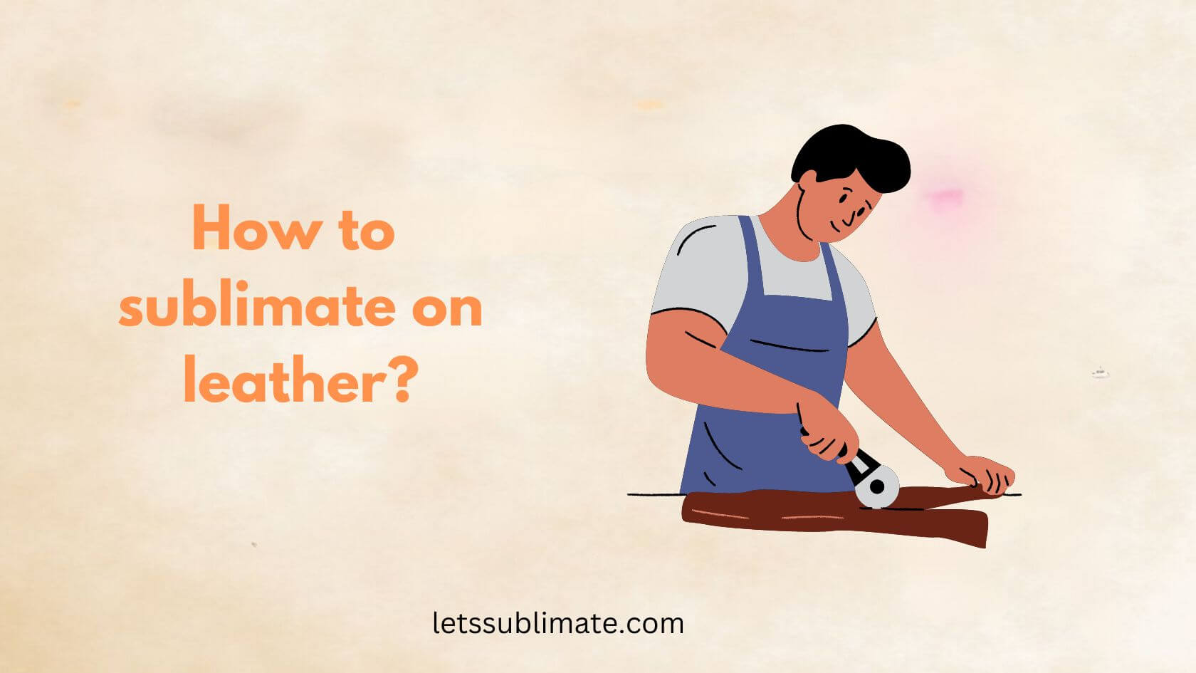 How Can You Sublimate On Leather? Easy Tips To Follow